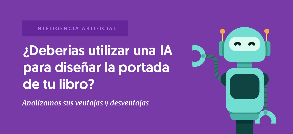 ¿Deberías utilizar una IA para diseñar la portada de tu libro ... ¿Deberías utilizar una IA para diseñar la portada de tu libro ...